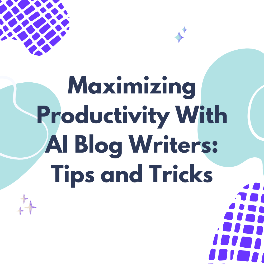 Maximizing Productivity With AI Blog Writers: Tips and Tricks | Marketing